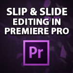 Adobe Premiere Pro: Slip & Slide Video Editing - The Beat: A Blog by ...