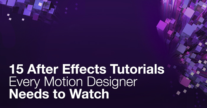 15 After Effects Tutorials Every Motion Designer Needs to Watch - The ...
