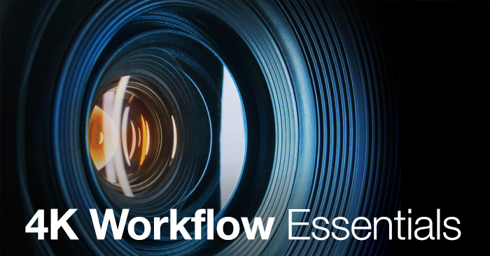 4K Workflow Essentials - The Beat: A Blog by PremiumBeat