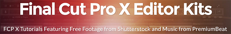 Editor Kits: 5 FREE Asset-Packed Final Cut Pro X Tutorials
